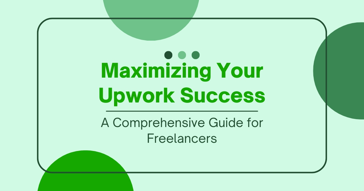 Maximizing Your Upwork Success: A Comprehensive Guide for Freelancers | Upwork Proposal ...